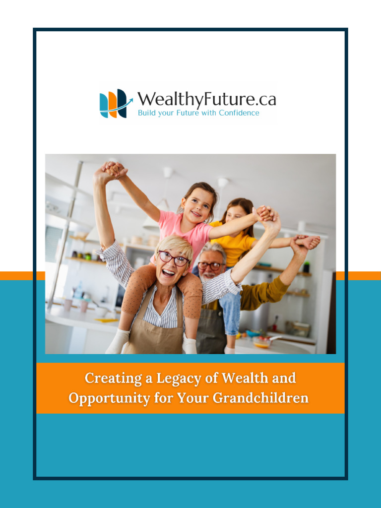 Build A Legacy of Wealth and Opportunity For Your Grandchildren | PDF ...