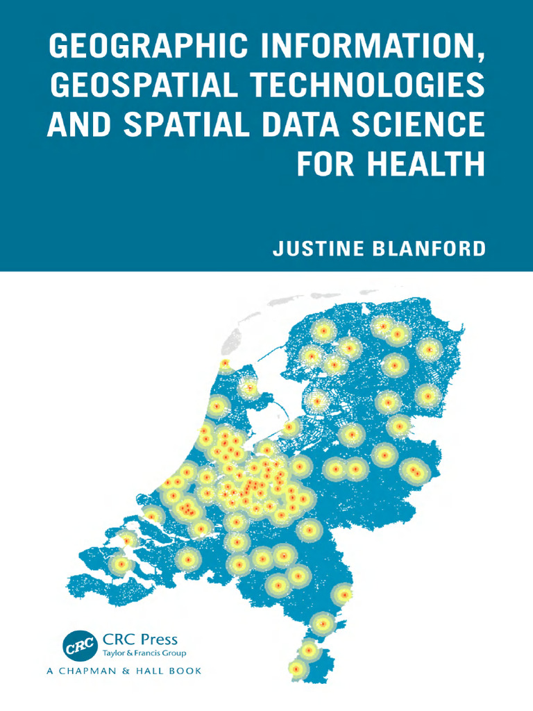 Geographic Information, Geospatial Technologies and Spatial Data Science For Health (Justine ...