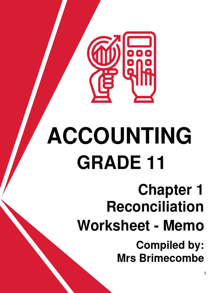 ACCOUNTING GRADE 11. Chapter 1 Reconciliation Worksheet - Memo. Compiled by - Mrs Brimecombe ...