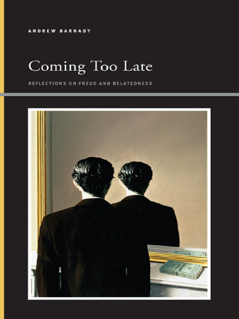Barnaby, Andrew - Coming Too Late Reflections On Freud and Belatedness ...