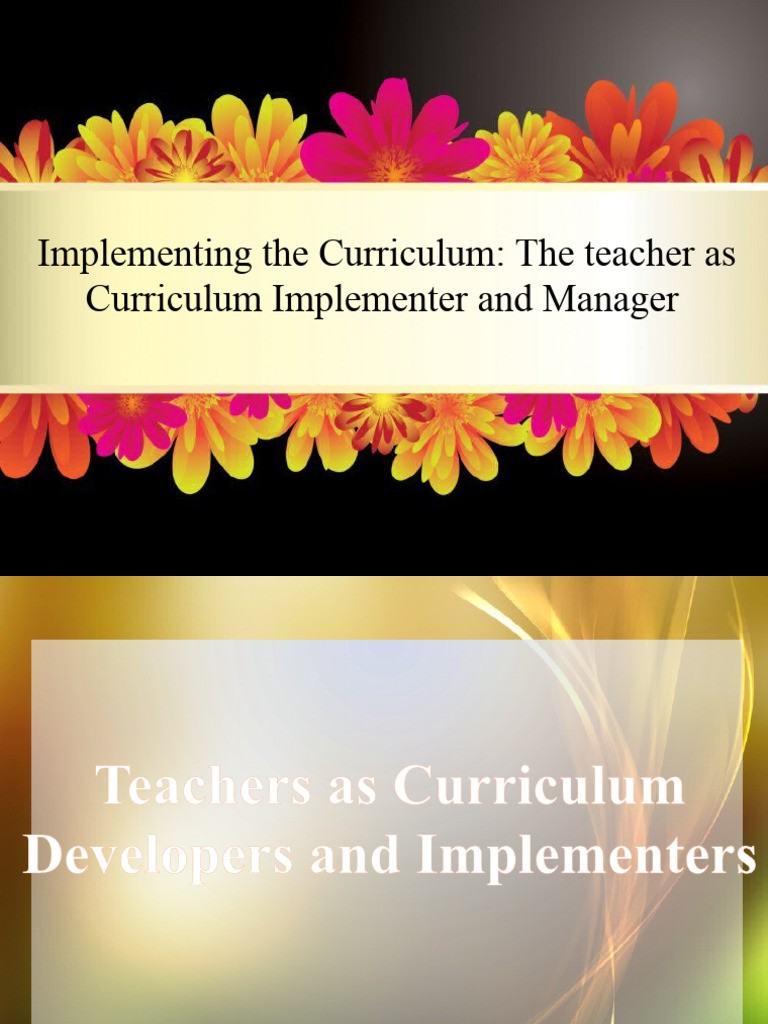 Implementing The Curriculum: The Teacher As Curriculum Implementer and ...