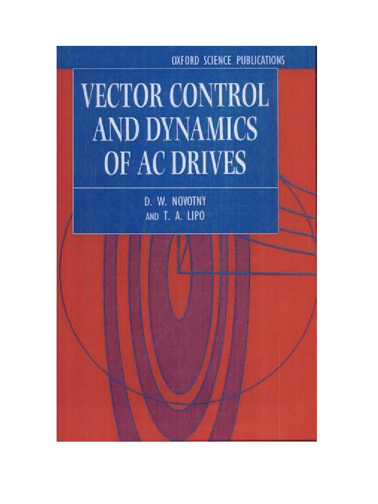 Vector Control and Dynamics of AC Drives by T.a.lipo and D.W.novotny | PDF