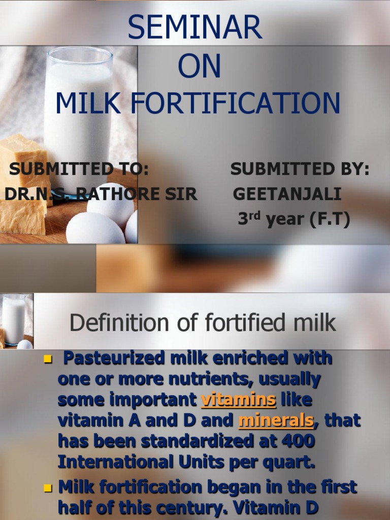 Milk Fortification: Submitted To: Submitted By: Dr.N.S. Rathore Sir ...