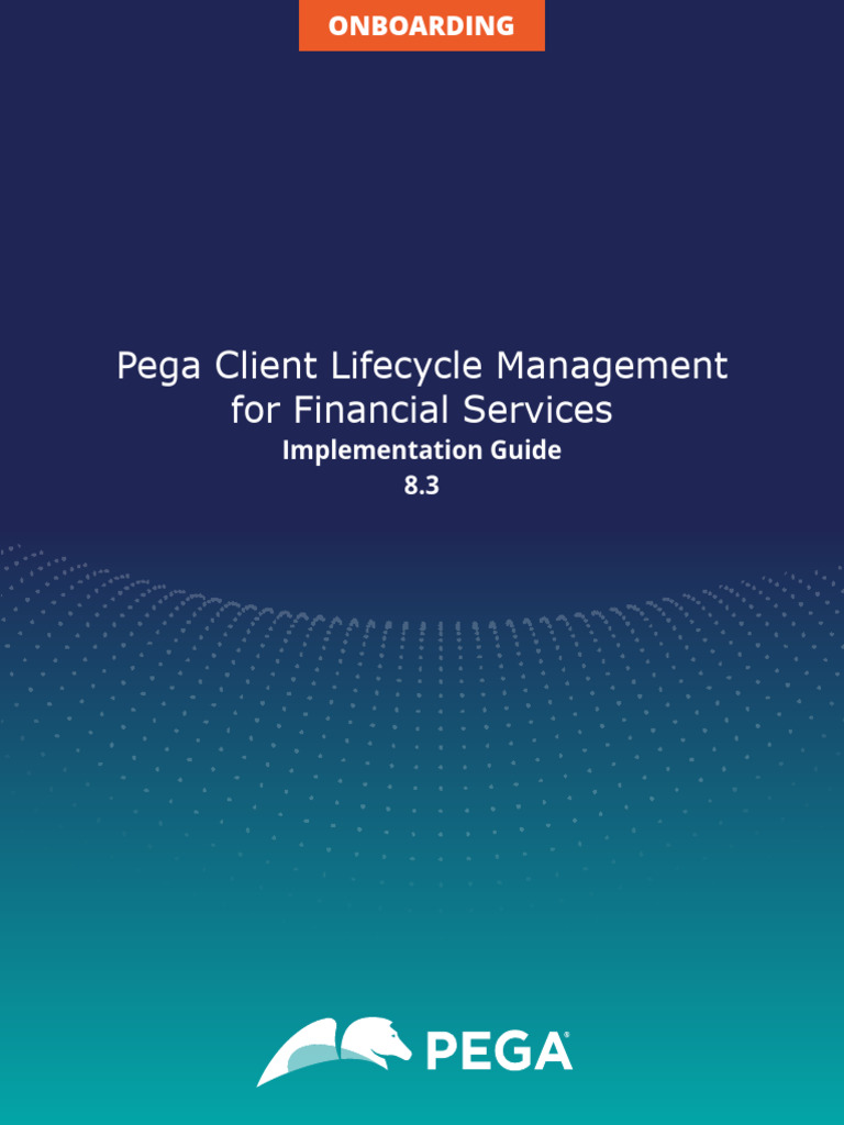 Pega Client Lifecycle Management For Financial Services Clmfs Implementation Guide 83 - 1 | PDF ...