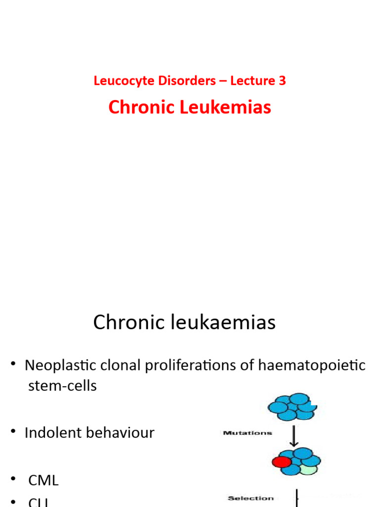 Leucocyte Disorders - Lec 3 - Chronic Leukaemias | PDF | Cancer ...