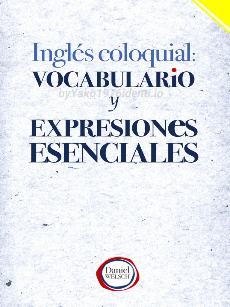Inglés Coloquial Vocabulario y Expresiones Esenciales (Welsch, Daniel ...