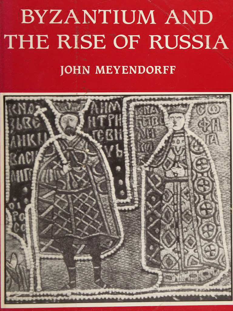 Byzantium and The Rise of Russia A Study of - Meyendorff, John - 1989 ...