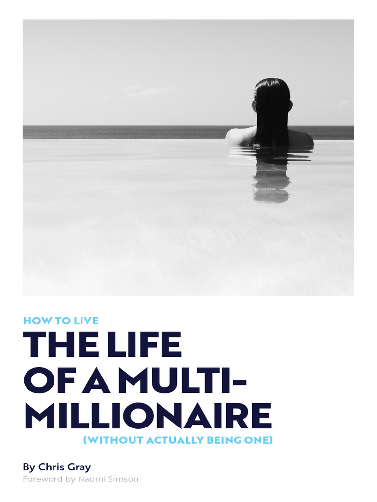 How To Live The Life of A Multimillionaire - Chris Gray FINAL | PDF ...