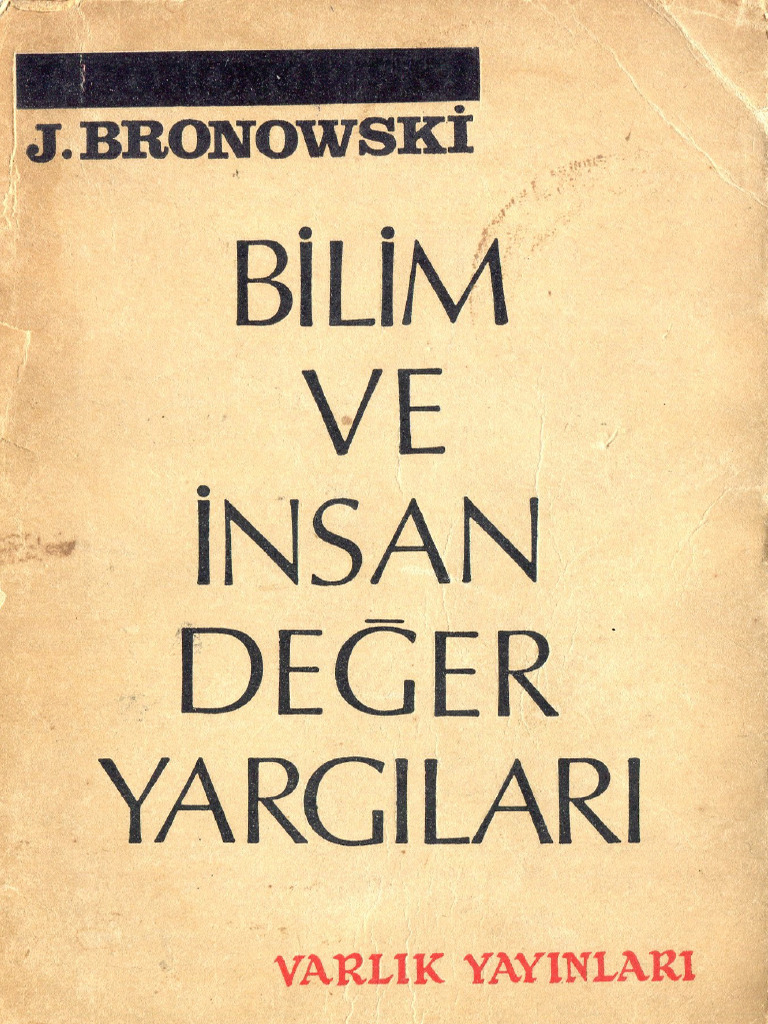 J. Bronowski Bilim Ve İnsan Değer Yargıları Varlık Yayınları | PDF