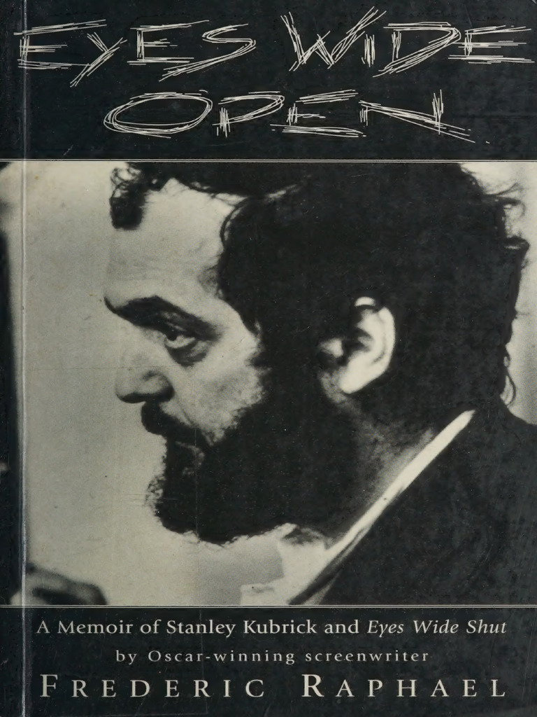 Frederic Raphael Eyes Wide Open a Memoir of Stanley Kubrick and Eyes ...