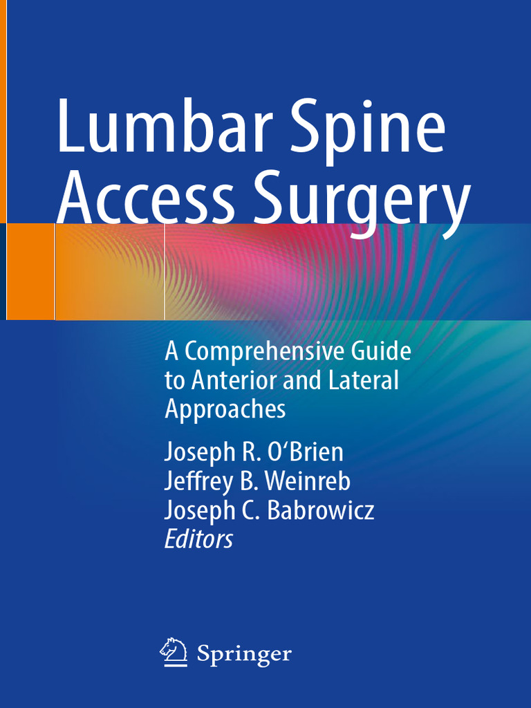 Lumbar Spine Access Surgery - A Comprehensive Guide To Anterior and ...