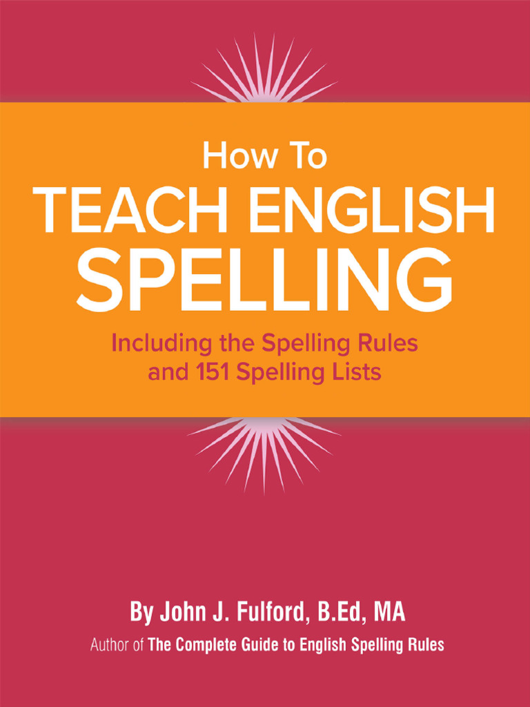 How To Teach English Spelling - John Fulford | PDF | Syllable | Consonant