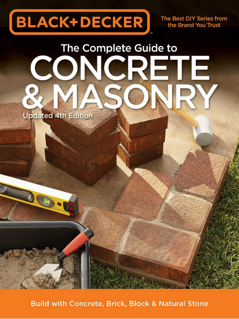The Complete Guide To Concrete and Masonry - Build With Concrete - Brick - Block and Natural ...