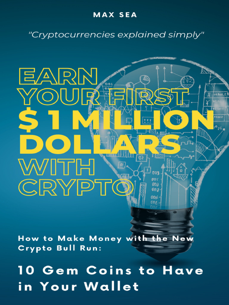 Earn Your First 1 Million Dollars With Crypto (Max Sea) | PDF ...