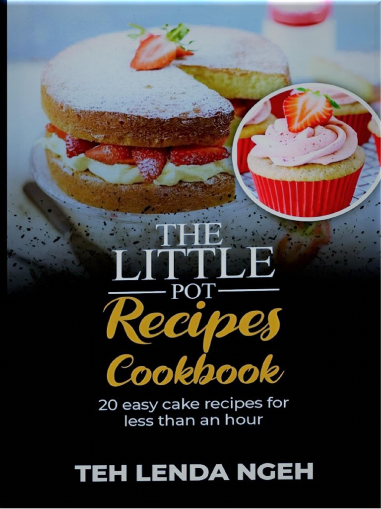 The Little Pot Recipes Cook Book by Teh Lenda Ngeh | PDF | Cakes | Baking