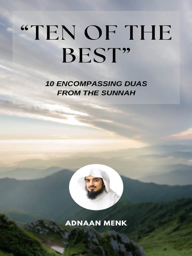 10 Encompassing Duas From The Sunnah, Adnaan Menk | PDF