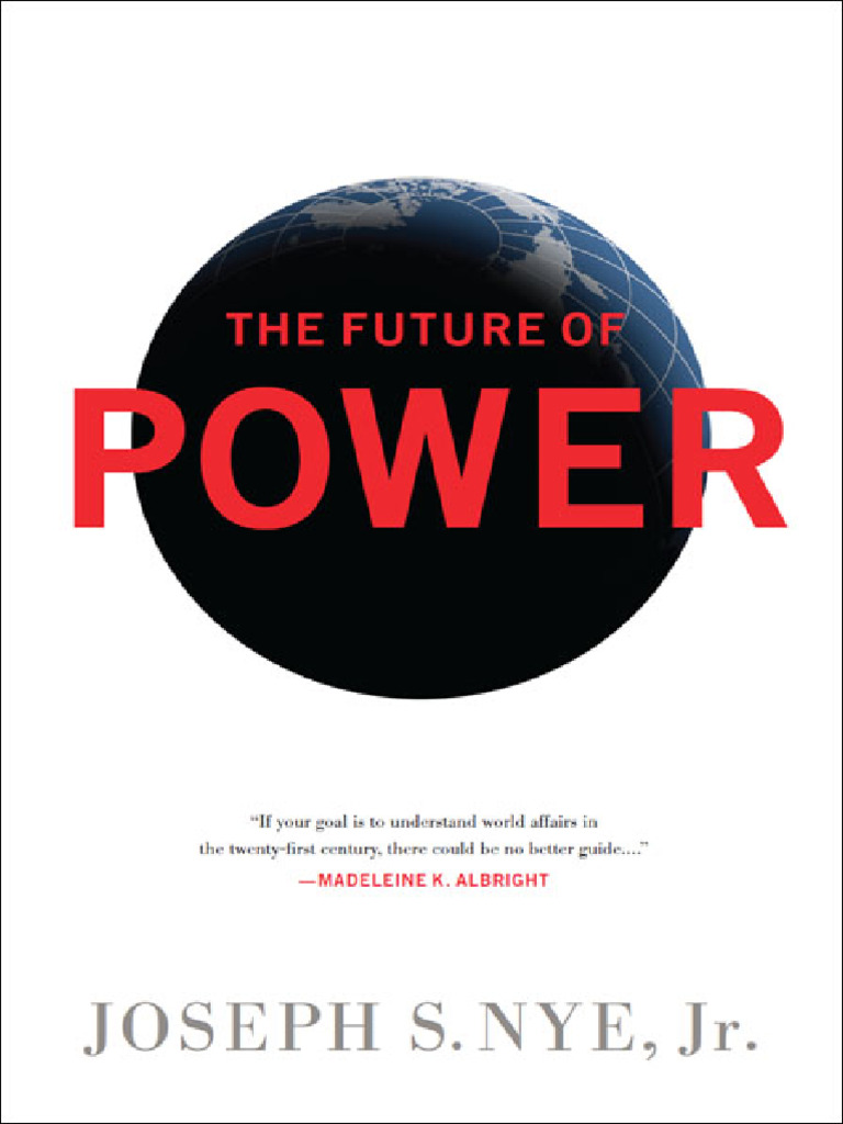 The Future of Power - Joseph S Nye Jr | PDF | Power (Social And Political) | Soft Power
