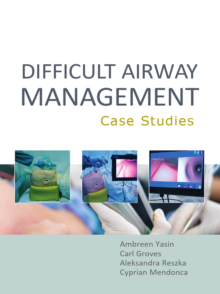 Ambreen Yasin, Carl Groves, Aleksandra Reszka, Cyprian Mendonca - Difficult Airway Management ...