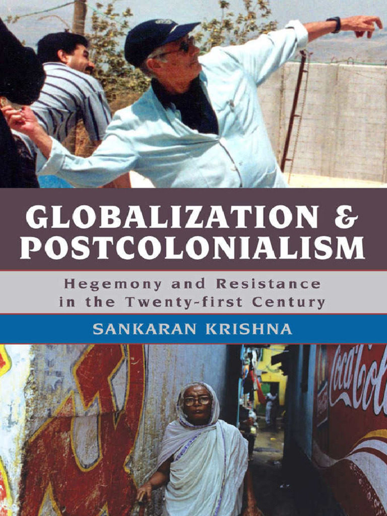 Sankaran Krishna Globalization and Postcolonialism - Hegemony and Resistance in The Twenty First ...