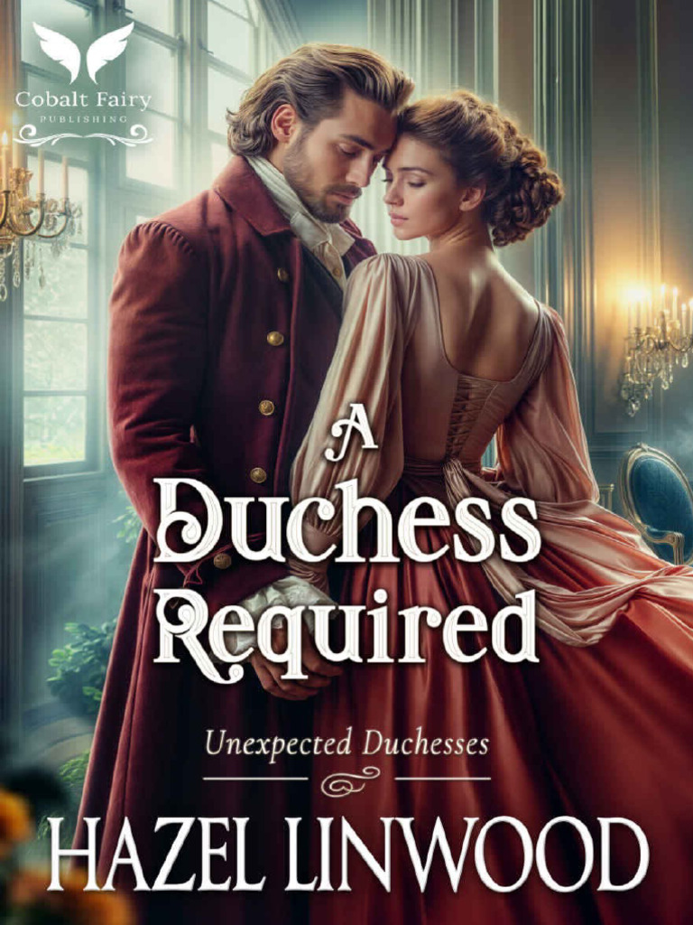 TRAD Unexpected Duchesses 01 Hazel Linwood A Duchess Required 2024 | PDF