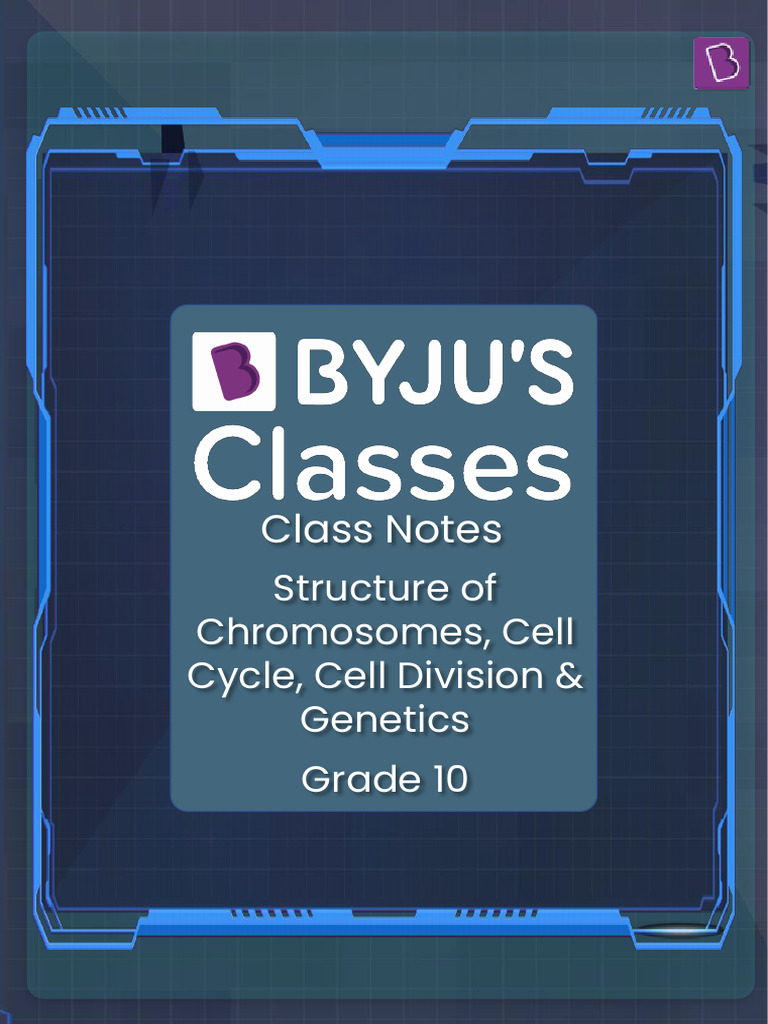 Notes - Structure of Chromosomes, Cell Cycle and Cell Division | PDF