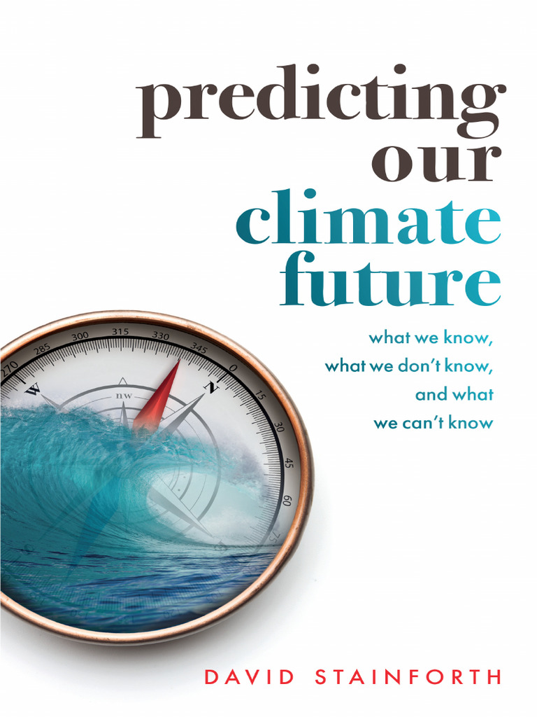 Predicting Our Climate Future What We Know, What We Dont Know, and What ...