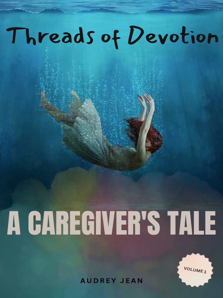 Threads of Devotion A Caregiver's Tale | PDF | Psychological Resilience | Mental Health