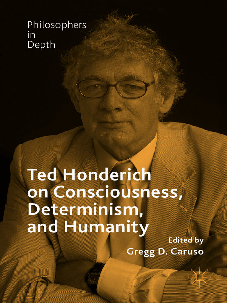 Ted Honderich On Consciousness, Determinism, and Humanity (PDFDrive) | PDF