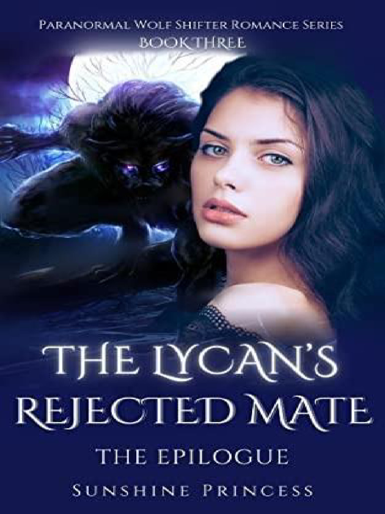 3 The Epilogue The Lycans Rejected Mate Sunshine Princess | PDF