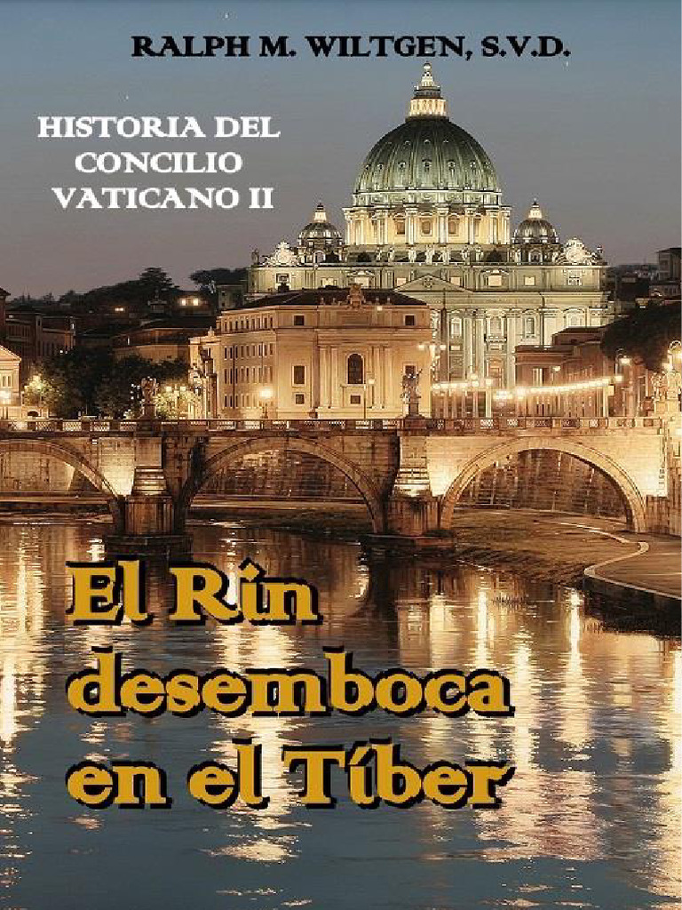 El Rin Desemboca en El Tiber Historiadel Concilio Vaticano II - Ralph M ...