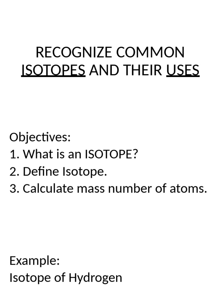 SC Lesson 2 Gen Chem 1 Recognize Common Isotopes and Their Uses.. | PDF ...
