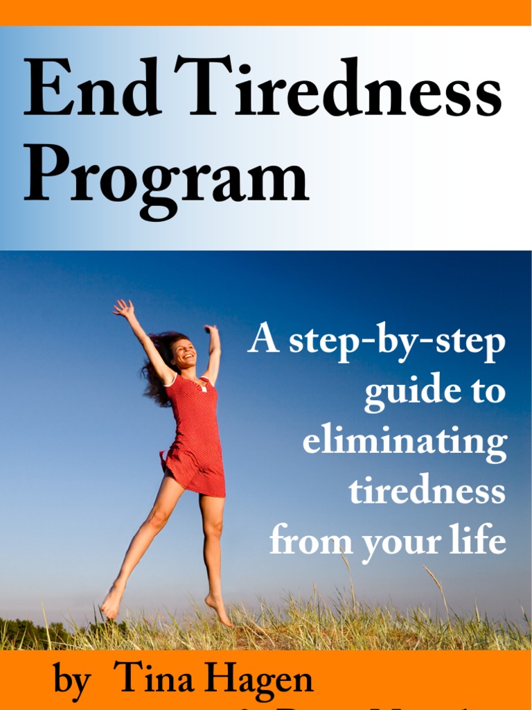 End Tiredness Program: A Step-By-Step Guide To Eliminating Tiredness ...