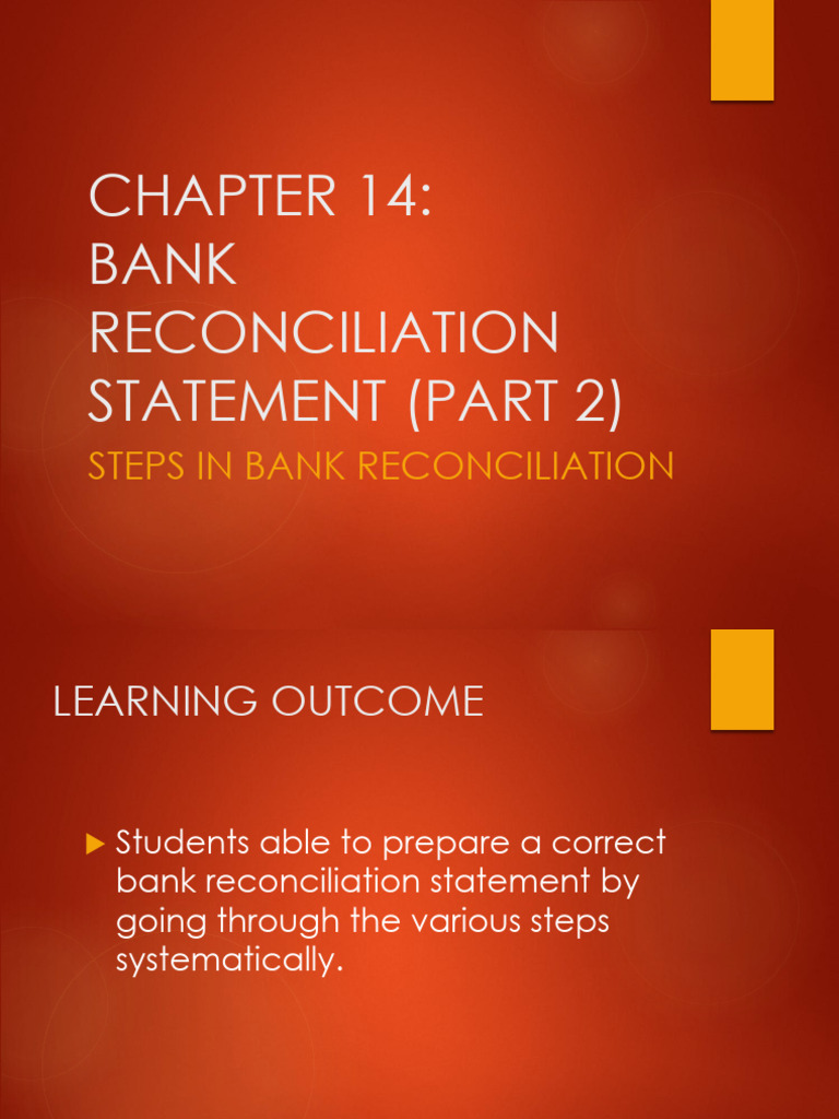 Chapter 14 (Part 2) - Bank Reconciliation - Steps in Bank Reconciliation | PDF