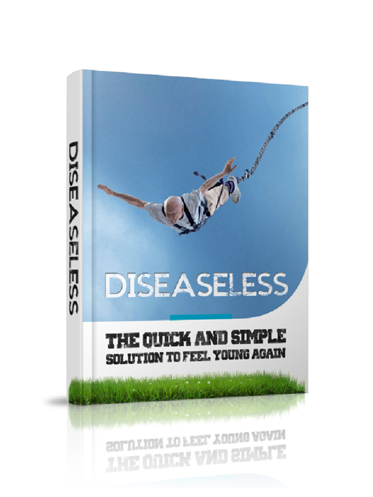Diseaseless - The Quick and Simple Solution To Feel Young Again | PDF