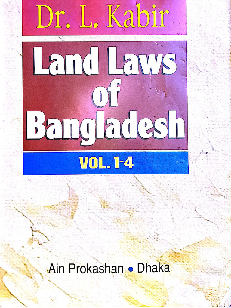Land Laws of Bangladesh (Vol 1-4) - Dr. L. Kabir | PDF