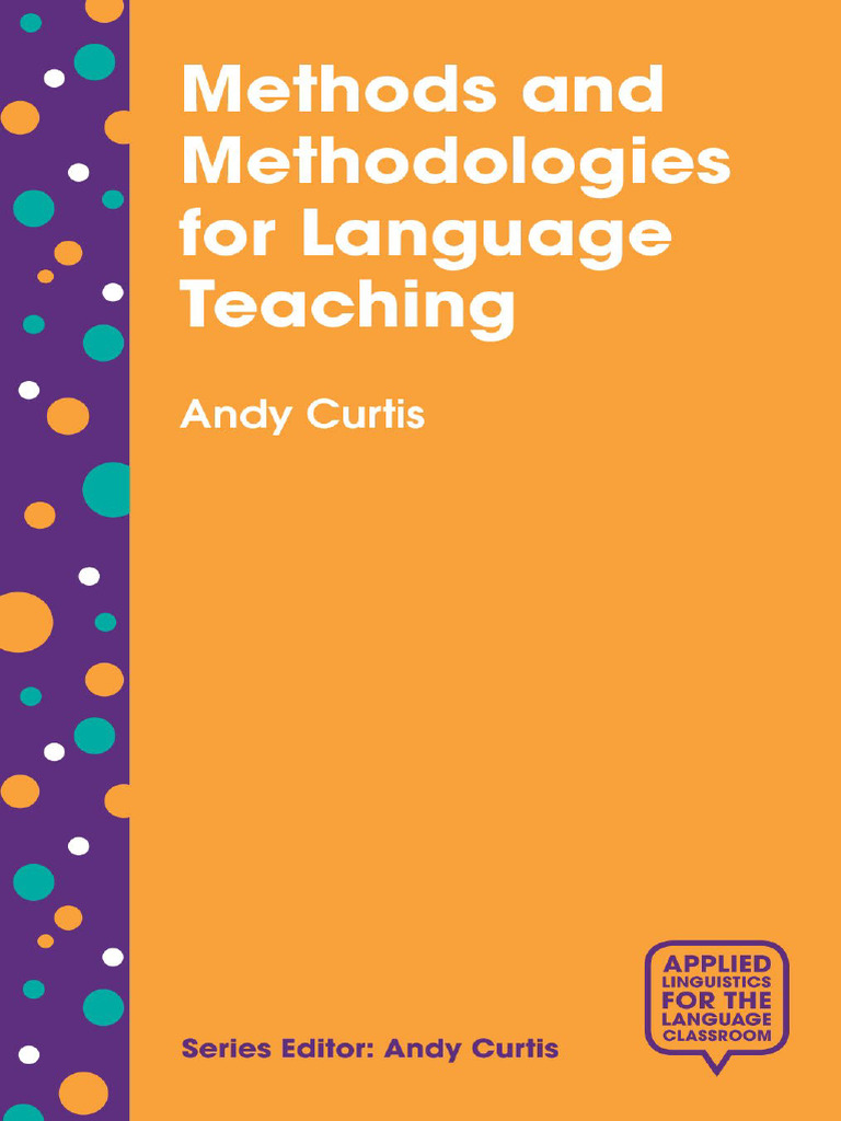 Methods and Methodologies For Language Teaching The Centrality of ...