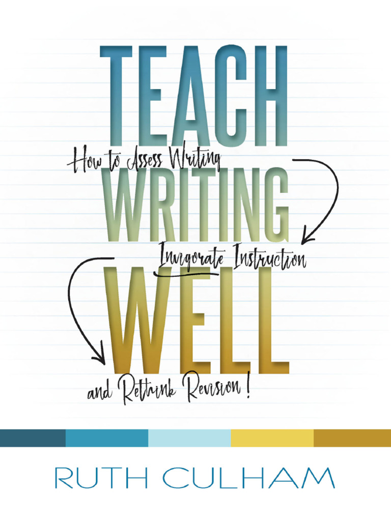 Teach Writing Well - How To Assess Writing, Invigorate Instruction, and ...