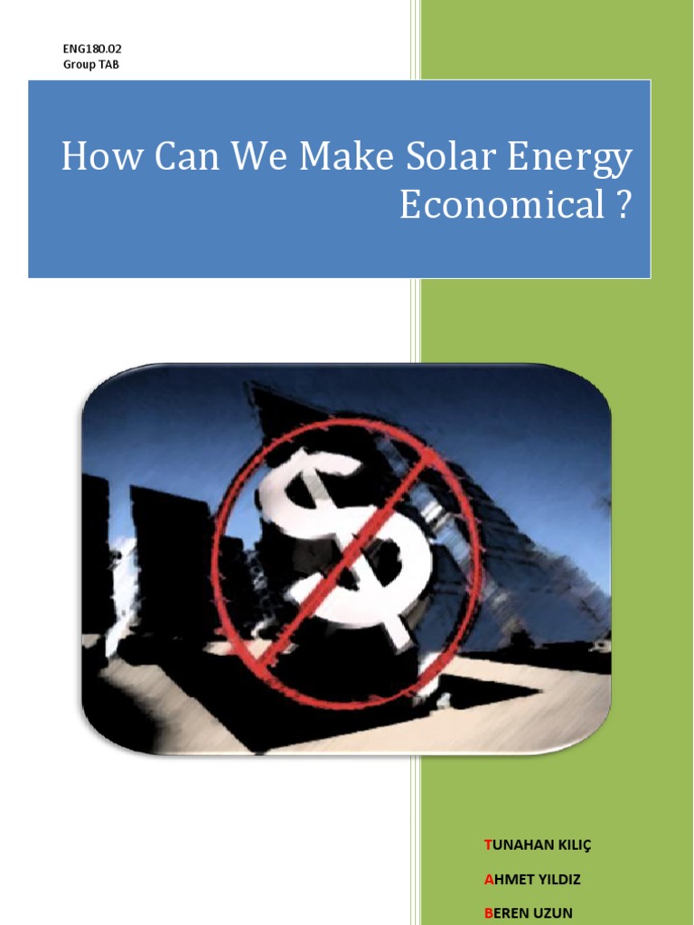 How Can We Make Solar Energy Economical ?: ENG180.02 Group TAB | PDF ...