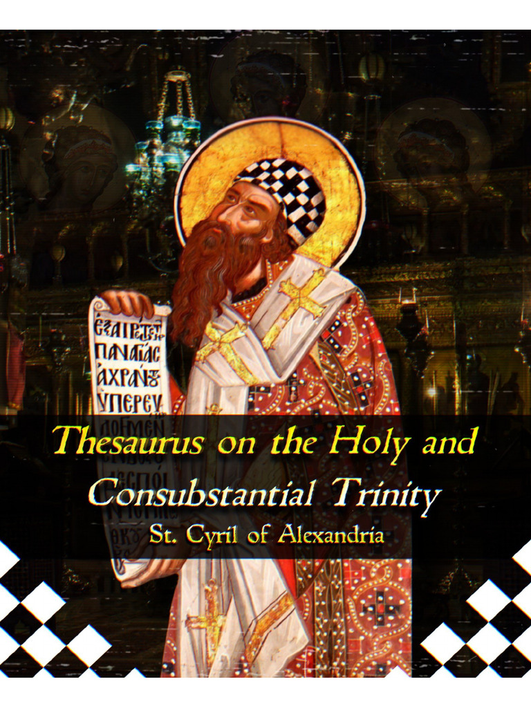 Cyril of Alexandria, Thesaurus On The Holy and Consubstantial Trinity | PDF