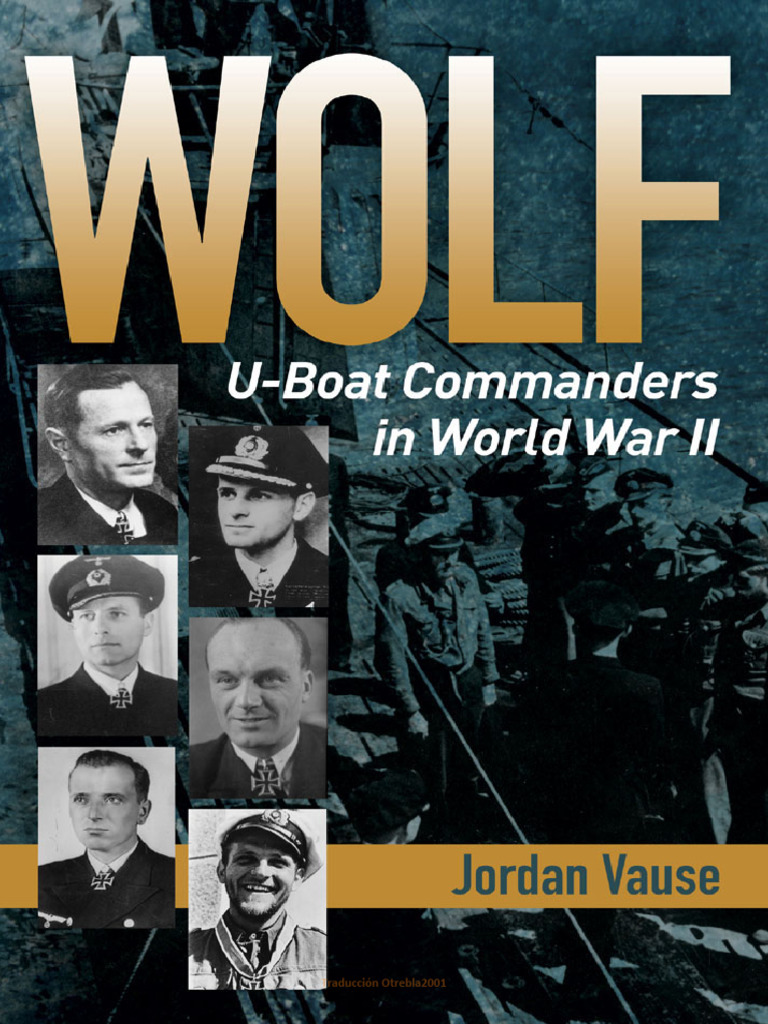 Wolf U-Boat Commanders in World War II - Jordan Vause | PDF ...
