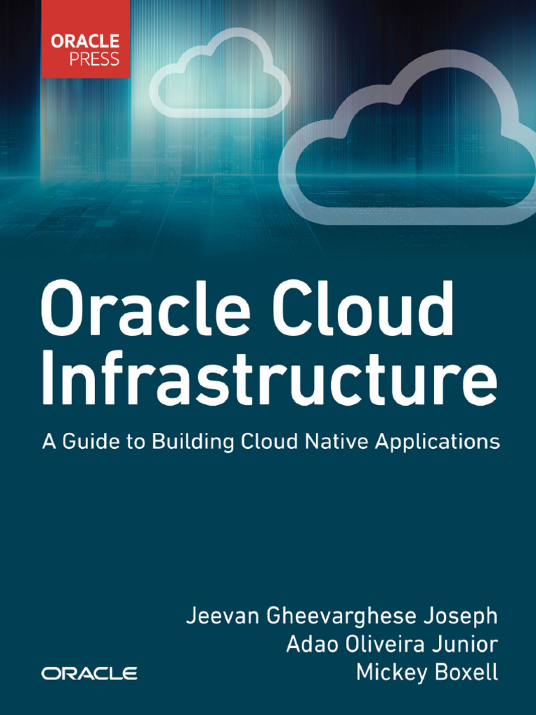 Jeevan Joseph, Adao Junior, Mickey Boxell - Oracle Cloud Infrastructure - A Guide To Building ...
