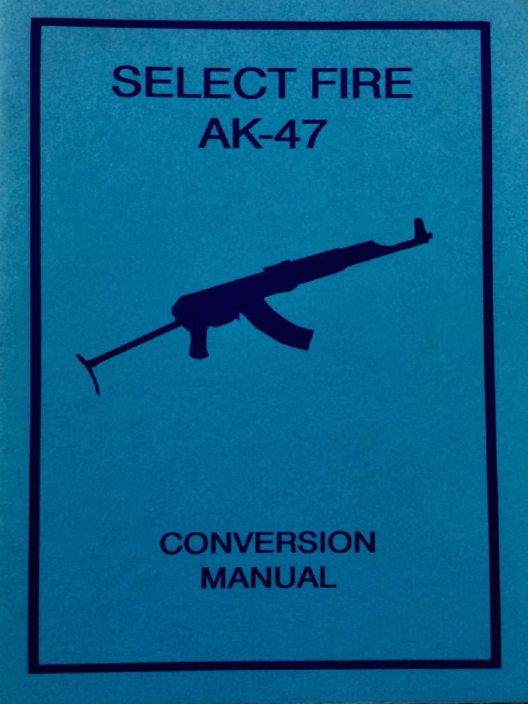 Select Fire AK-47 Conversion Manual - Butokukai Editors | PDF