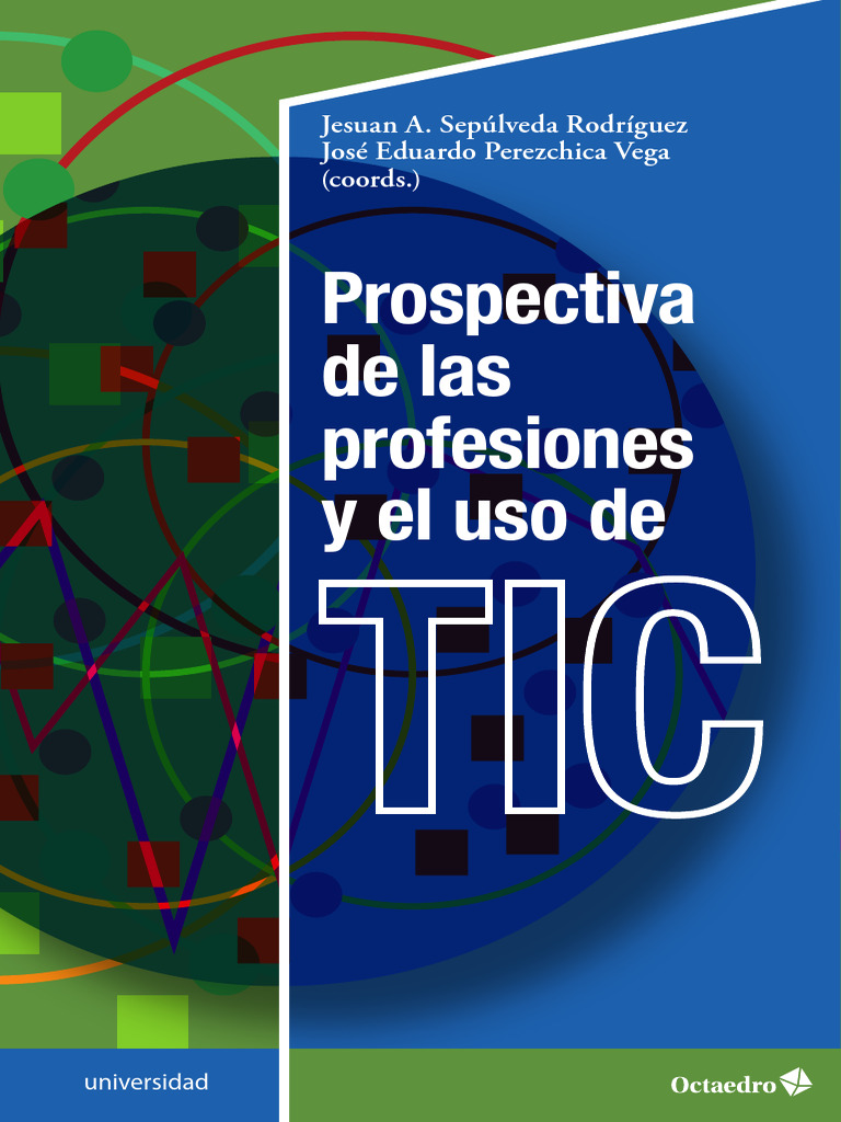Prospectiva de Las Profesiones y El Uso de TIC. El Ejercicio de La Abogacía Por Medio de Las TIC ...