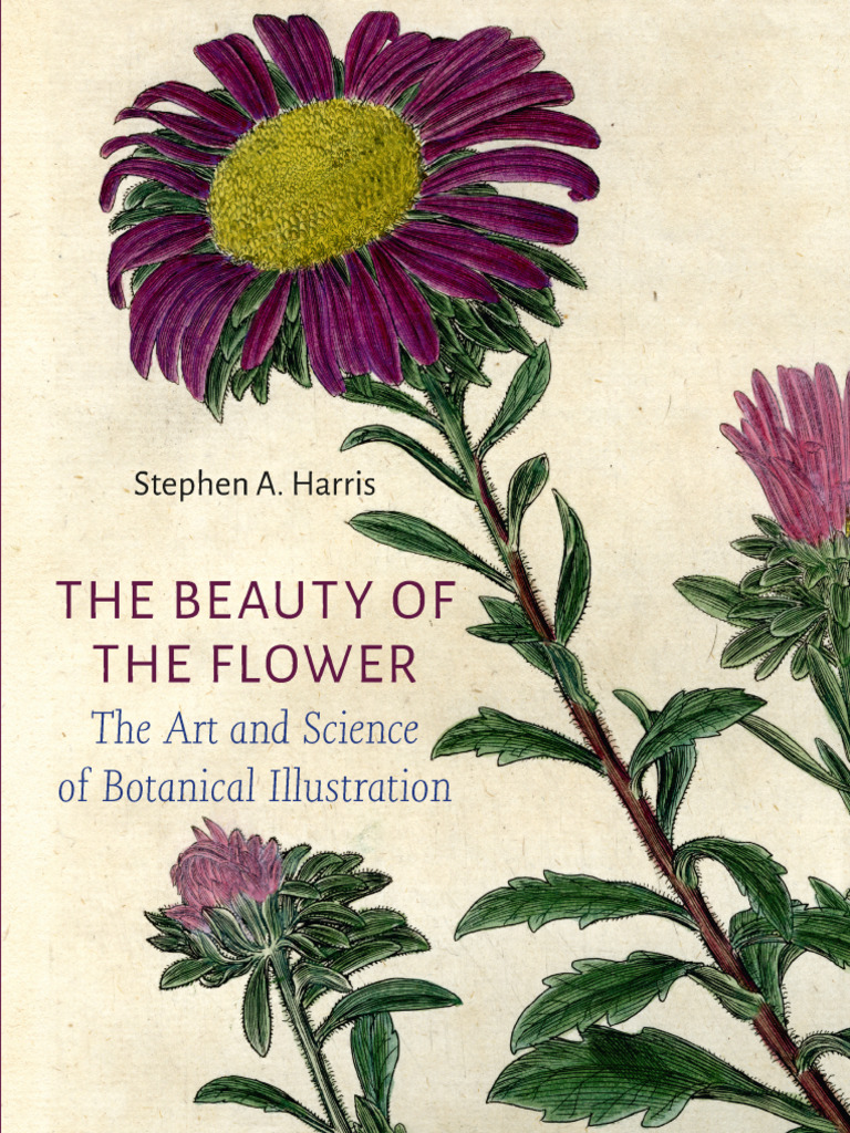 Stephen a. Harris - The Beauty of the Flower_ the Art and Science of ...
