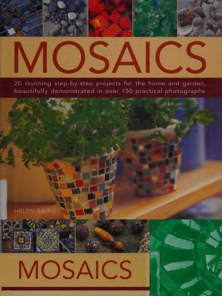 Mosaics 20 Stunning Step by Step Projects For The Home and Baird | PDF