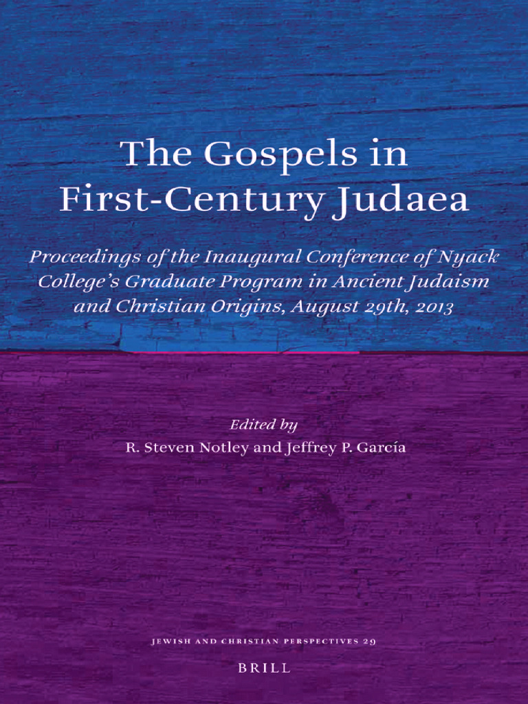 The Gospels in First-Century Judaea Proceedings of The Inaugural ...