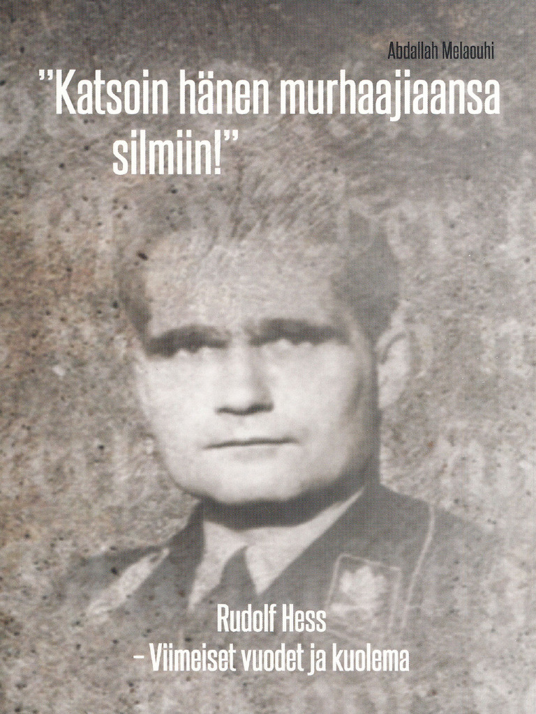 Rudolf Hess Viimeiset Vuodet Ja Kuolema Abdallah Melaouhi 2008 | PDF