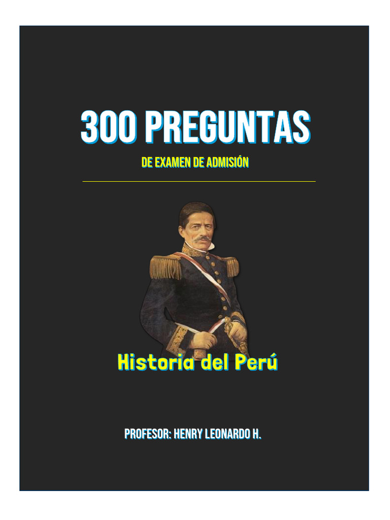 300 Preguntas de Historia Del Perú - Prof. Henry Leonardo | PDF