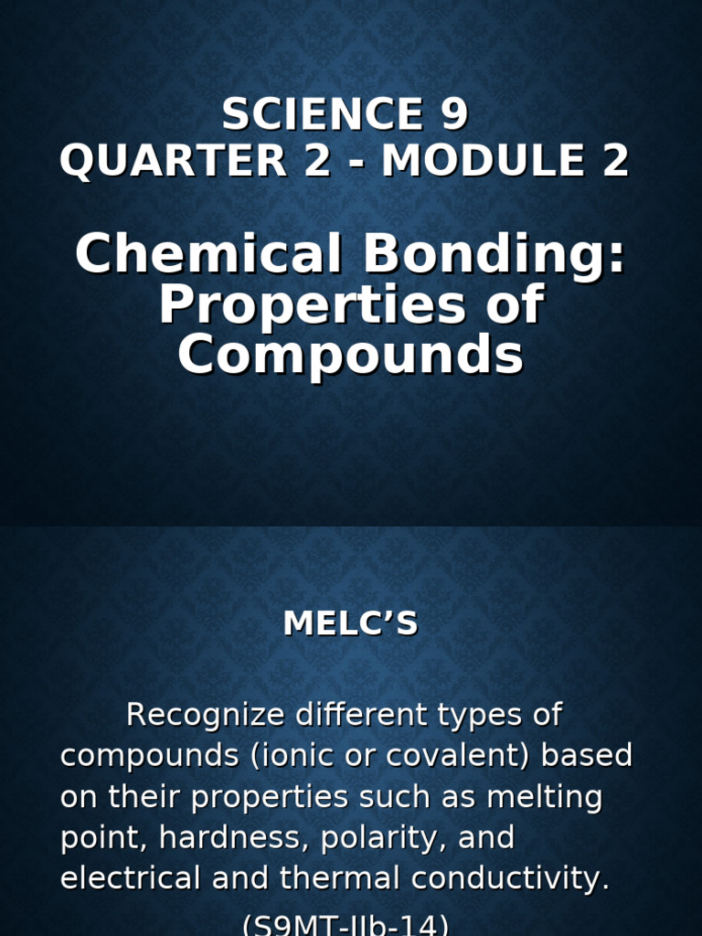 Quarte2 - Week 2-Chemical Bonding - Properties of Ionic and Covalent ...
