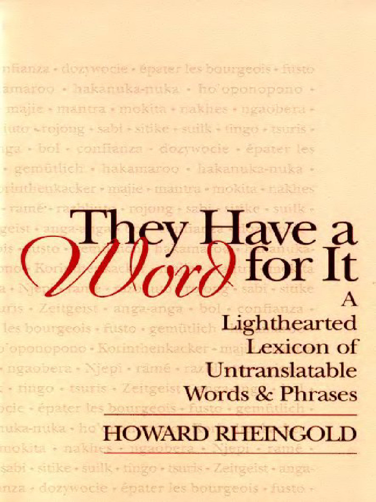 Howard Rheingold - They Have A Word For It - A Lighthearted Lexicon of Untranslatable Words and ...